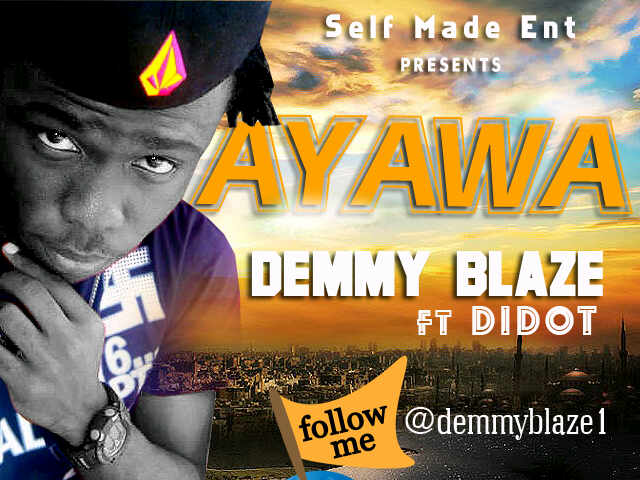 SOLIDGBEDU: DEMMY BLAZE - AYAWA FT. DIDOT