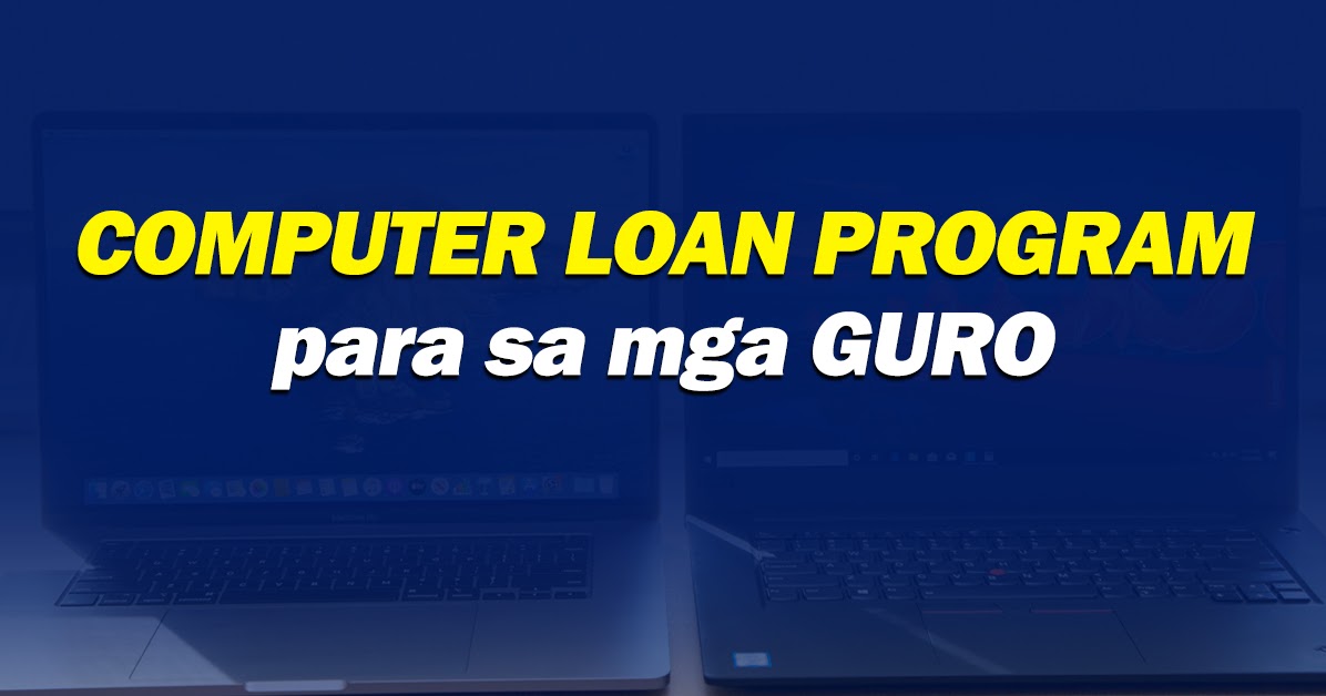 COMPUTER LOAN PROGRAM para sa mga Guro, inihahanda na - Teachers Click