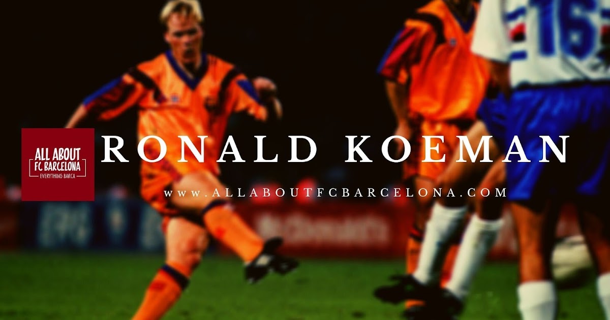 Barcelona appoints Ronald Koeman as the New Manager Barcelona appoints Ronald Koeman as the New Manager
