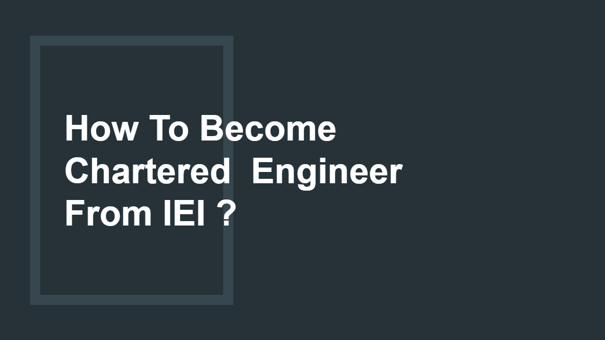 How To Become Chartered Engineer From IEI