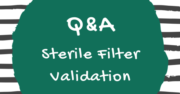 Pharma Treasures: Sterile Filter Validation – Question and Answers