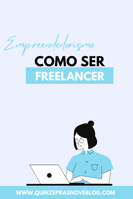 Como ser freelancer: Como e onde começar | Quinze Pras Nove
