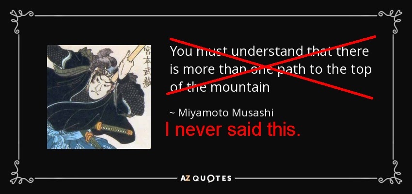 Did Miyamoto Musashi Say "There is more than one path to the top of the ...
