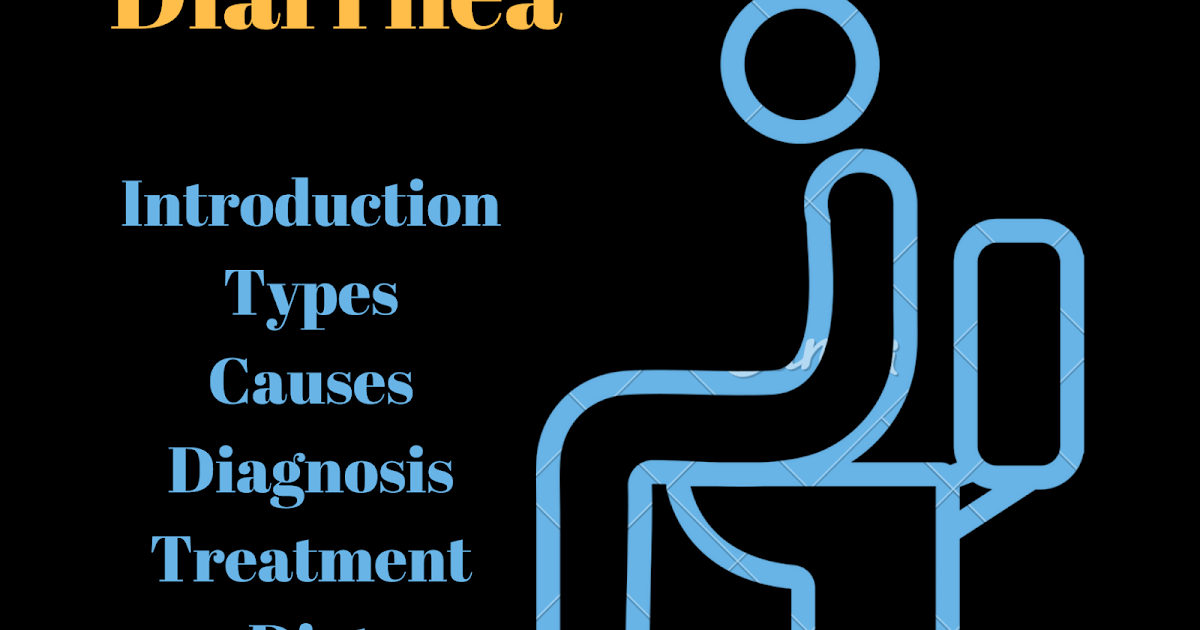 Diarrhea-Types, Causes, Treatment, Diagnosis, and Diet