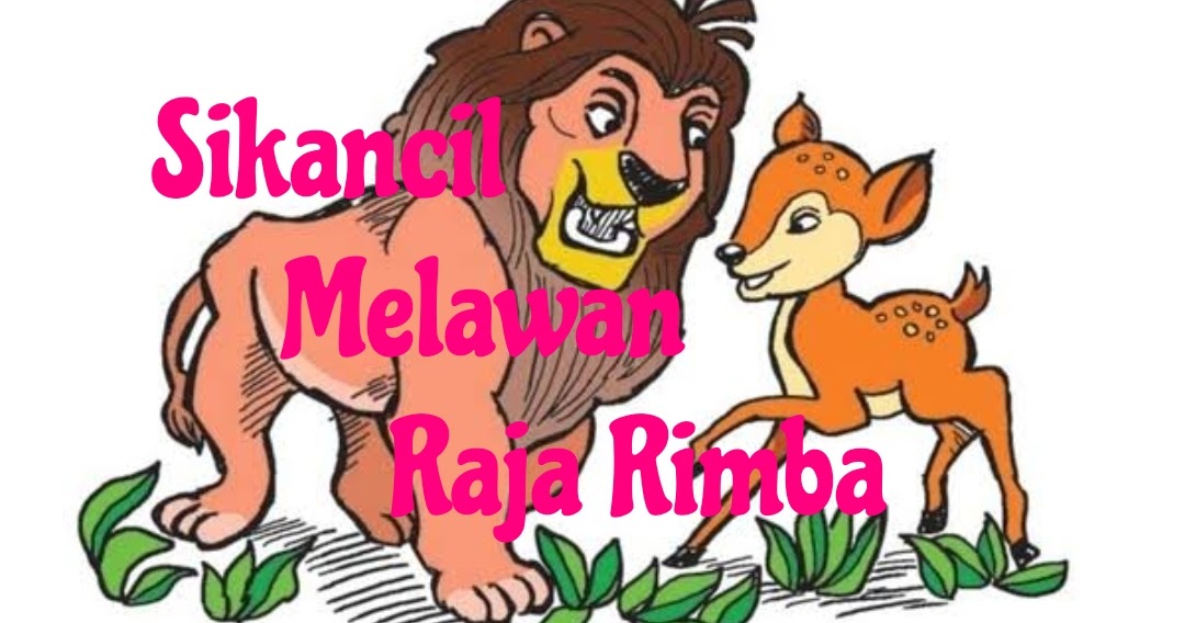 KUMPULAN CERITA DAN DONGENG ANAK-ANAK INDONESIA: KANCIL MELAWAN RAJA RIMBA