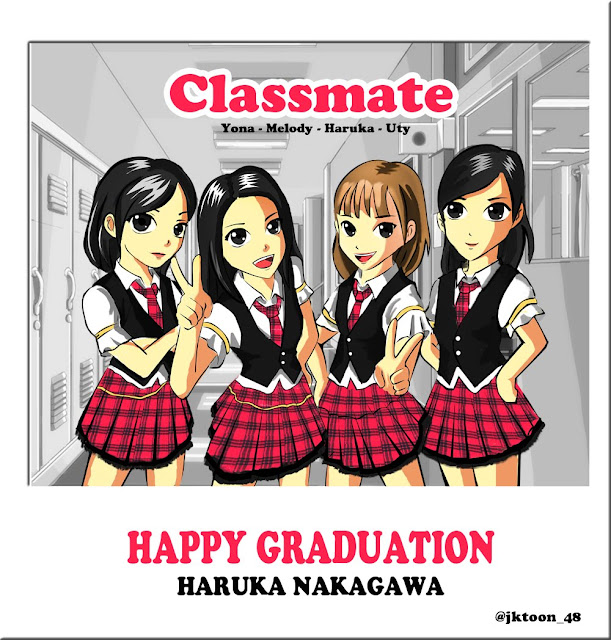 JKToon48: FAN ART CLASSMATE - Special Haruka Nakagawa Graduation