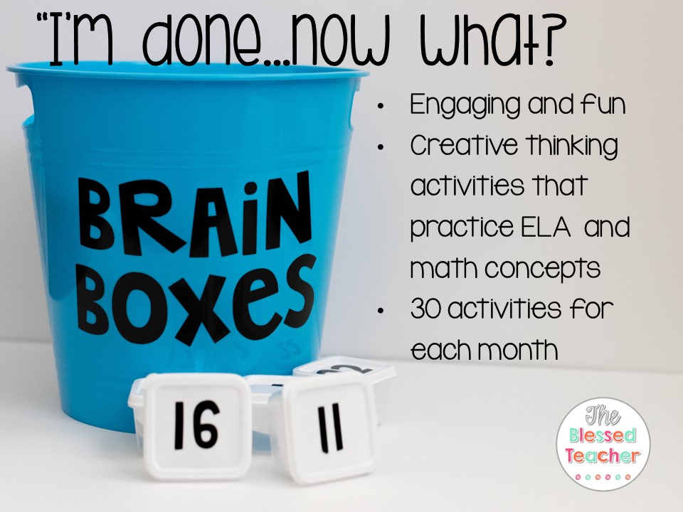 The Blessed Teacher: "I'm Done...Now What?"...Brain Boxes to the Rescue