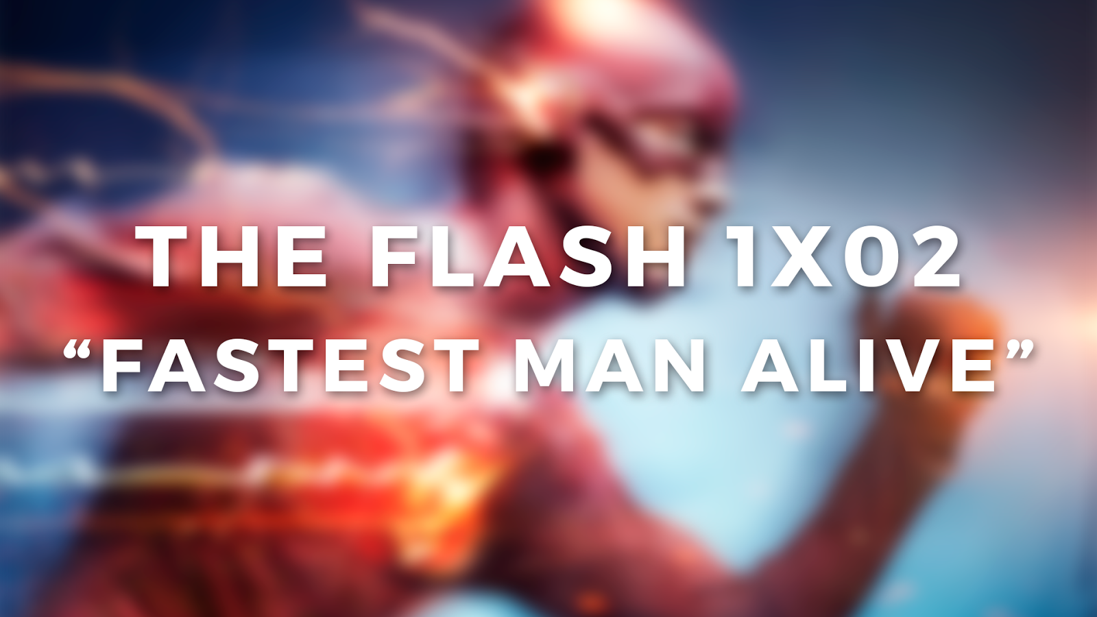 The Flash 1X02 - Fastest Man Alive - Inside A Geek