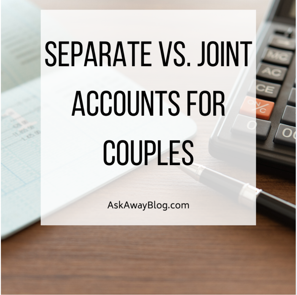 Ask Away Blog: Separate vs Joint Accounts for Couples