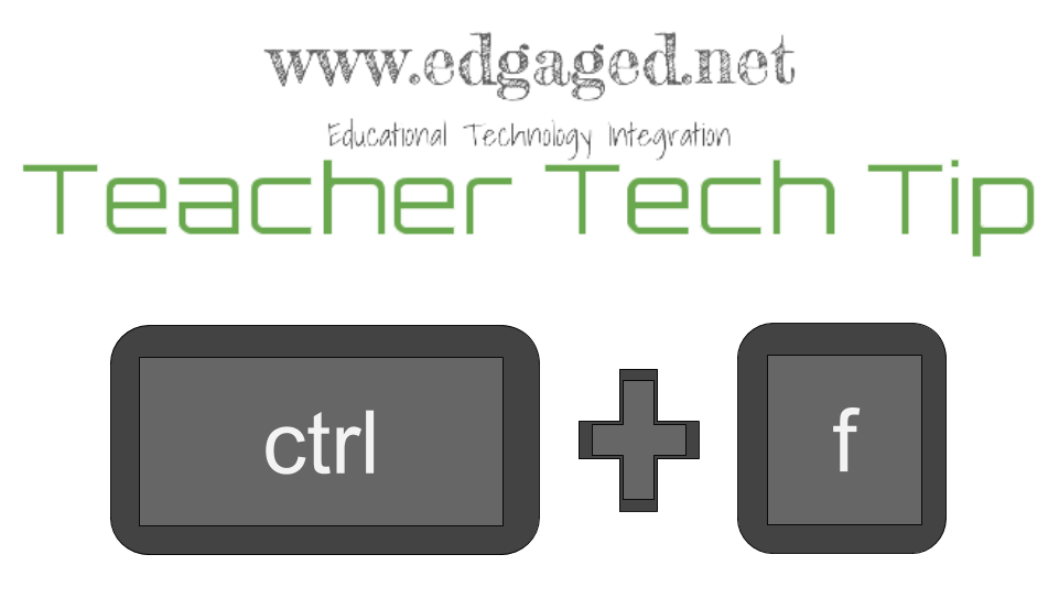 Edgaged: Teacher Tech Tip - Ctrl + F