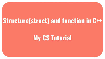 Structure and function in C++ | Examples | My CS Tutorial - My CS Tutorial