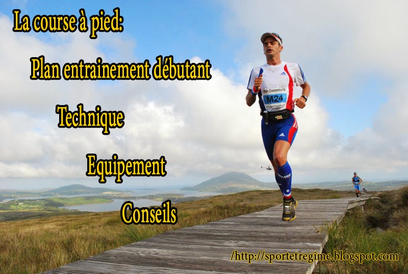 La course à pied: Plan entrainement débutant, Technique, Equipement ...