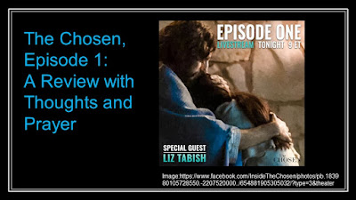 parresiazomai: The Chosen, Episode 1: A Review with Thoughts and Prayer
