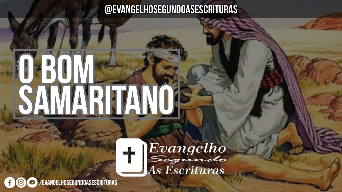O Bom Samaritano | Evangelho segundo as Escrituras