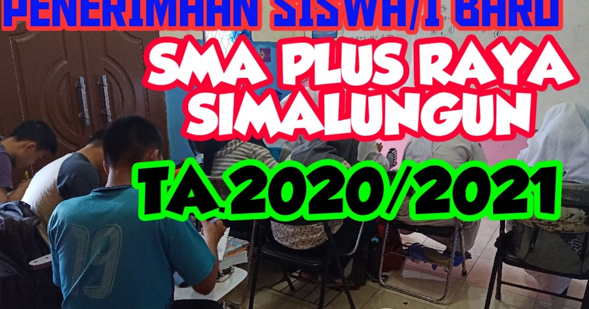 PENERIMAAN PESERTA DIDIK BARU (PPDB) SMA PLUS RAYA T.P 2020 / 2021 ...