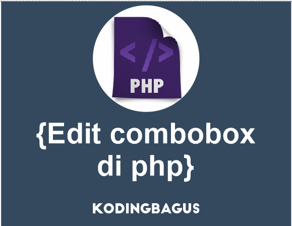 Cara membuat edit combobox/dropdown terpilih dari database di php ...