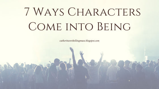 7 Ways that Characters Come into Being - The Rebelling Muse