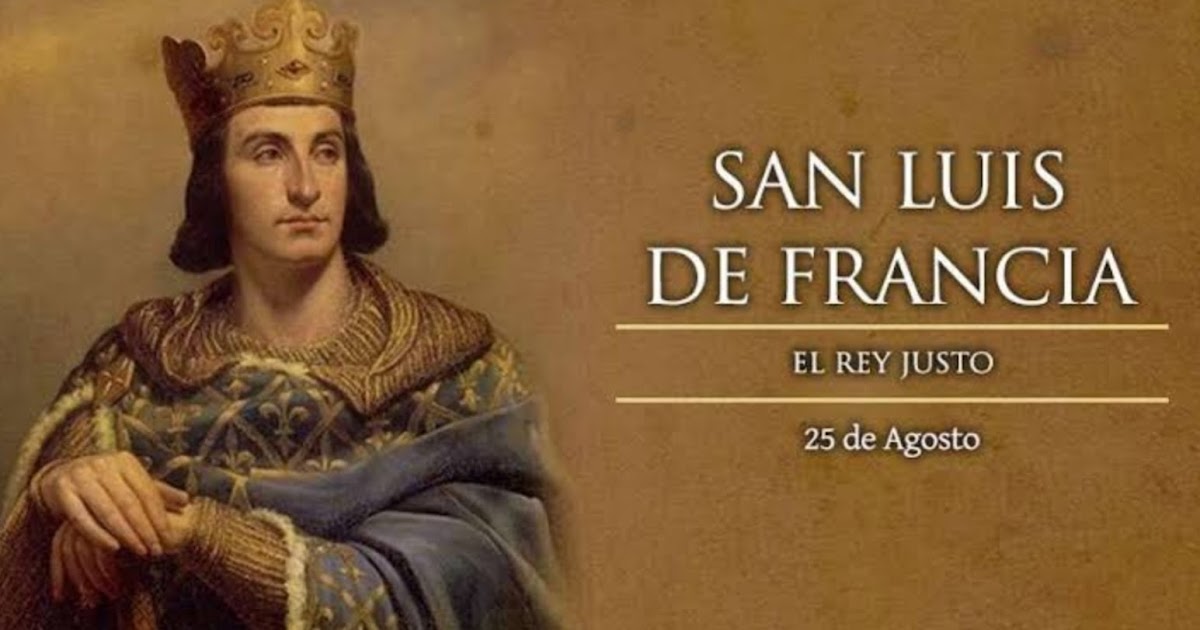 Catolicidad: 25 DE AGOSTO: SAN LUIS REY DE FRANCIA. CARTA DEL REY A SU ...
