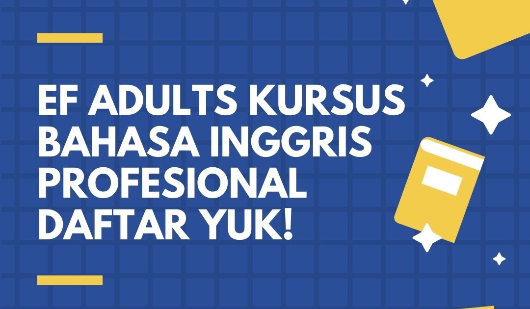 EF Adults Kursus Bahasa Inggris Profesional Daftar Yuk!