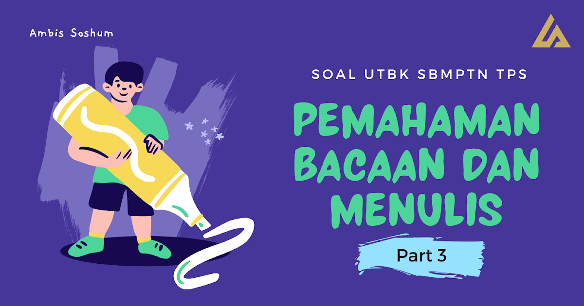 LATIHAN SOAL UTBK SBMPTN TPS - PEMAHAMAN BACAAN DAN MENULIS #3 - AMBIS SOSHUM
