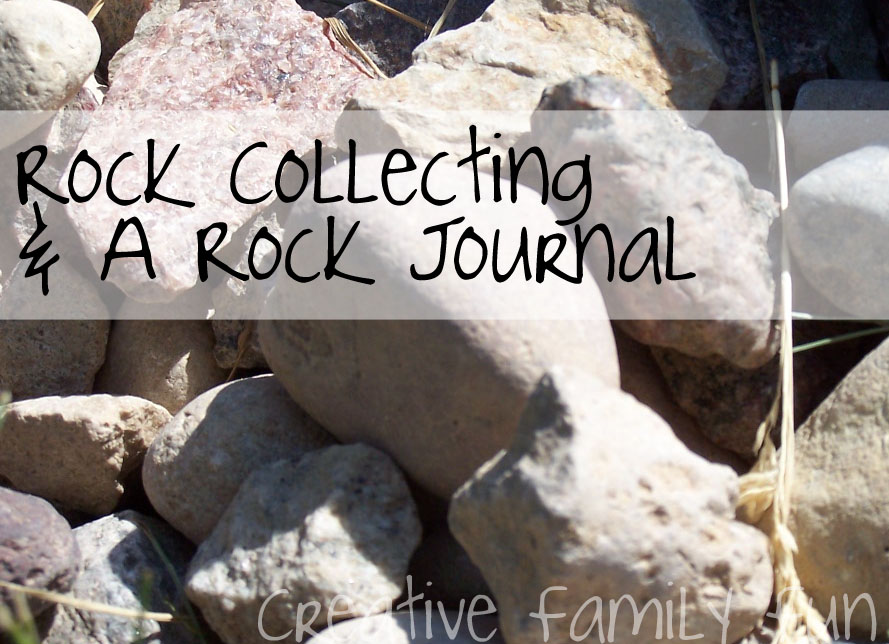 Rock Collecting & A Rock Journal - Creative Family Fun