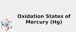 2022: ☢️ Oxidation States of Mercury (Hg) [& Origin, Uses, Discovery ...