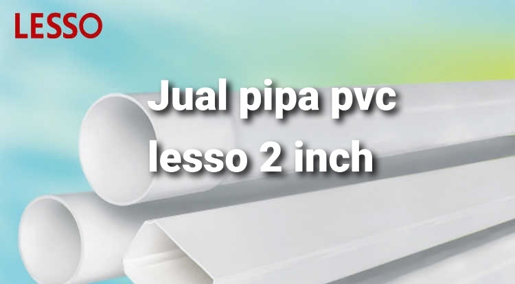 Jual pipa pvc lesso 2 inch - Pipindo