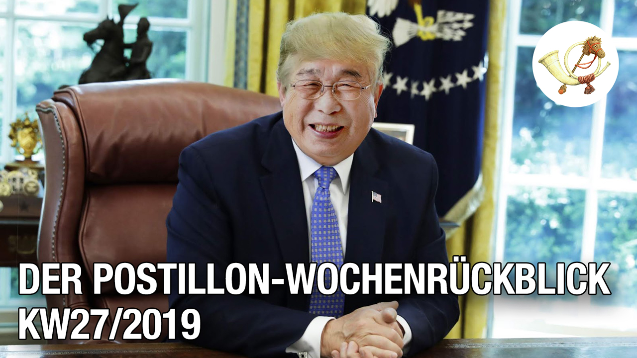 Der Postillon-Wochenrückblick (KW27/19)