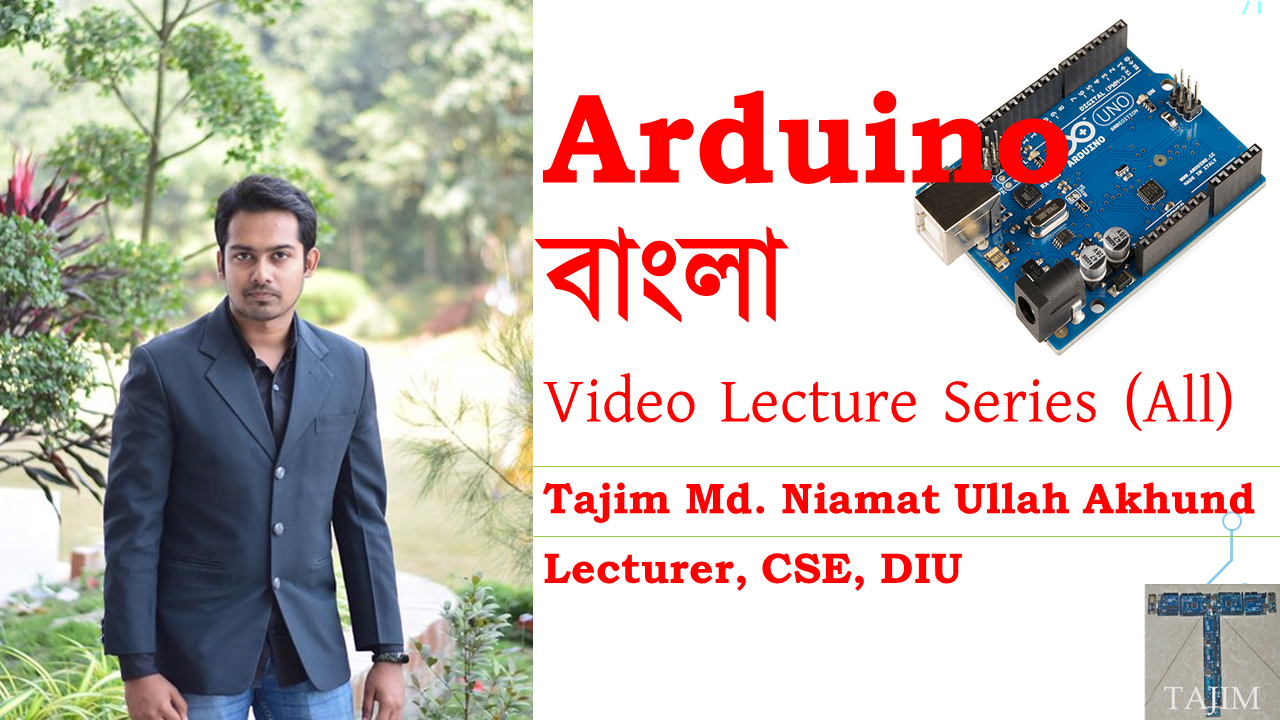 Arduino Bangla Video Lecture Series All Tajim Tajim Md Niamat Ullah Akhund