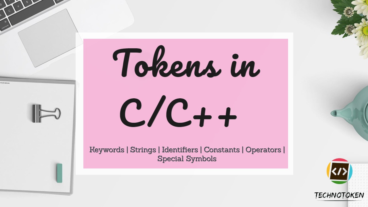 Tokens in C/C++ - Technotoken