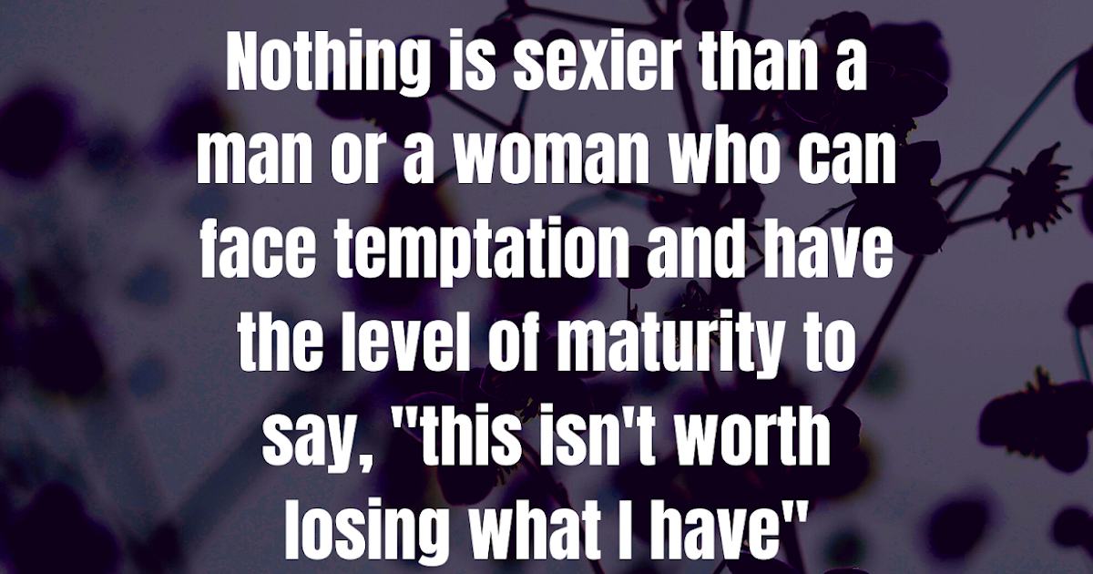 Quote Nothing Is Sexier Than A Man Or A Woman Who Can Face Temptation