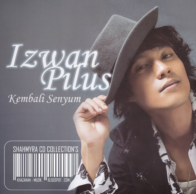 .: Gerbang Muzik Anda :.: Izwan Pilus - Kembali Senyum