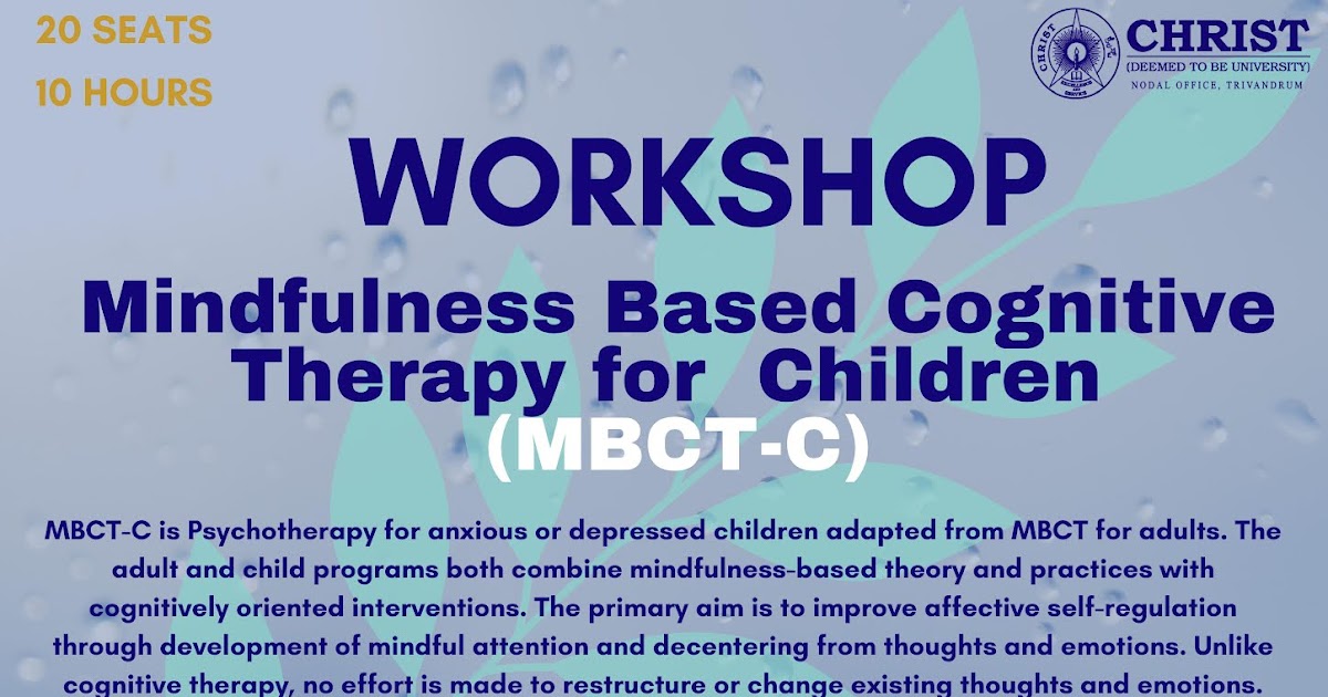 Workshop on Mindfulness Based Cognitive Therapy for Children (MBCT-C)(20 SEATS 10 HOURS), EVERY ...