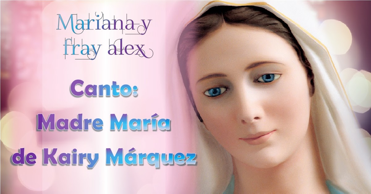 Canto: Madre María (de Kairy Márquez) - Mariana y fray alex ~ fray alex