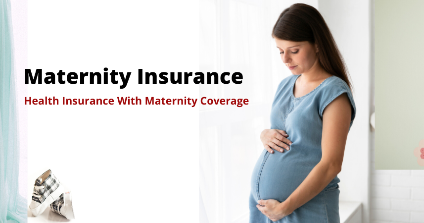 Single Man or Woman can claim maternity benefits in Health Insurance