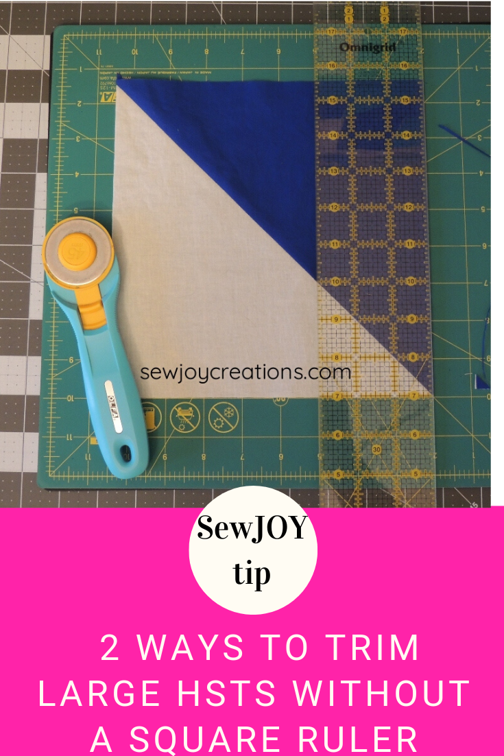 Sew Joy: Two ways to trim large Half Square Triangles without a square ...
