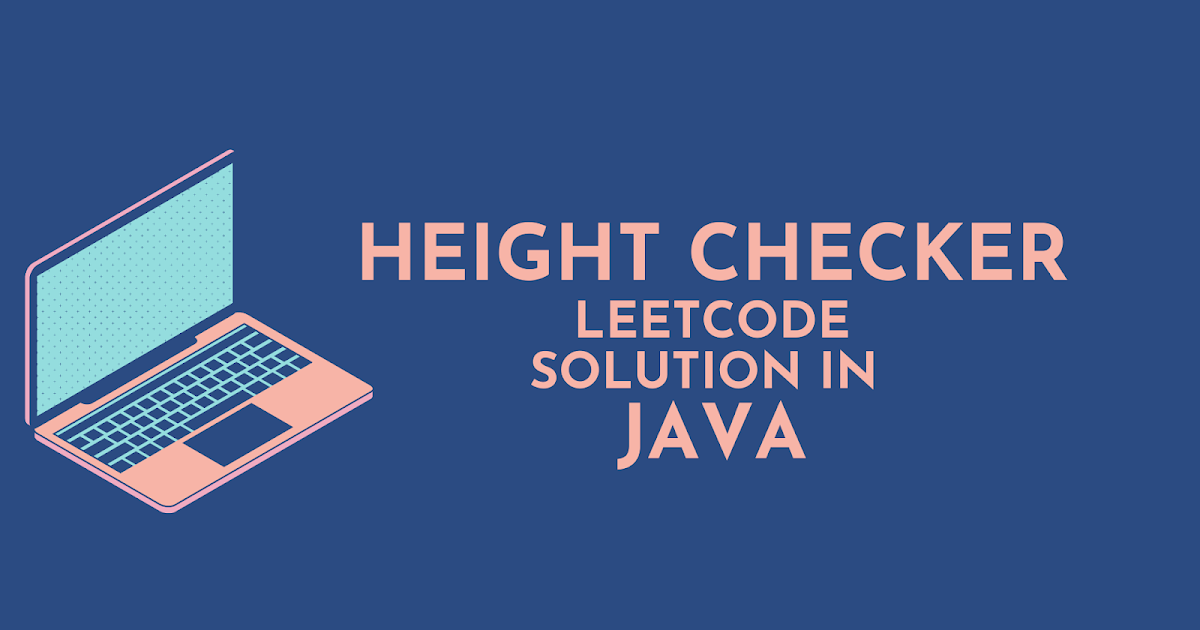 Height Checker LeetCode Solution In Java Programming Tutorials height-checker-leetcode-solution-in-java-programming-tutorials