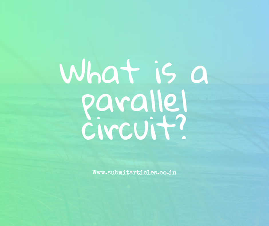 What Is A Parallel Circuit what-is-a-parallel-circuit