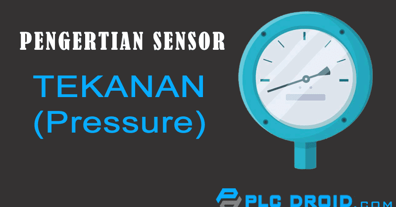 Pengertian Sensor Tekanan Atau Pressure Sensor