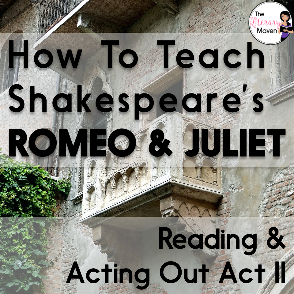 How to Teach Shakespeare's Romeo and Juliet: Act II - The Literary Maven