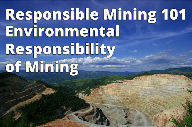 Responsible Mining 101: Environmental Responsibility of Mining 2 - Part ...