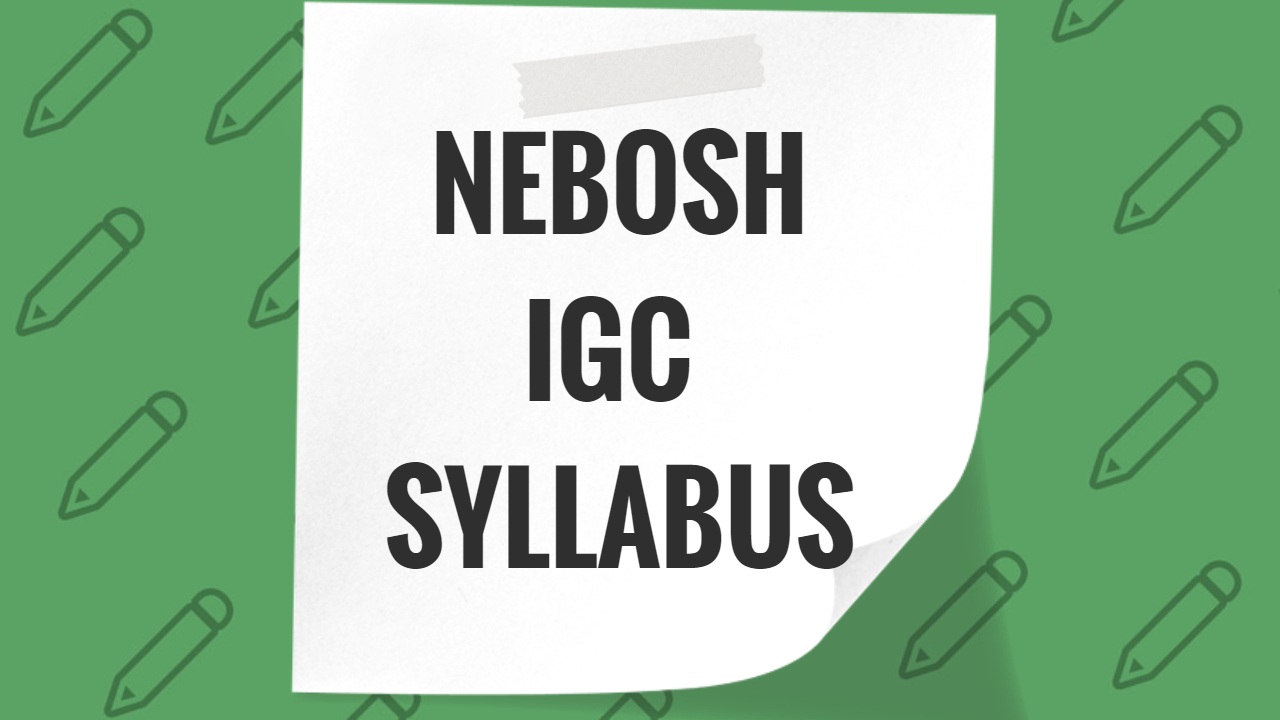 NEBOSH IGC Overall Learning Outcomes and Syllabus - Safety Courses in India