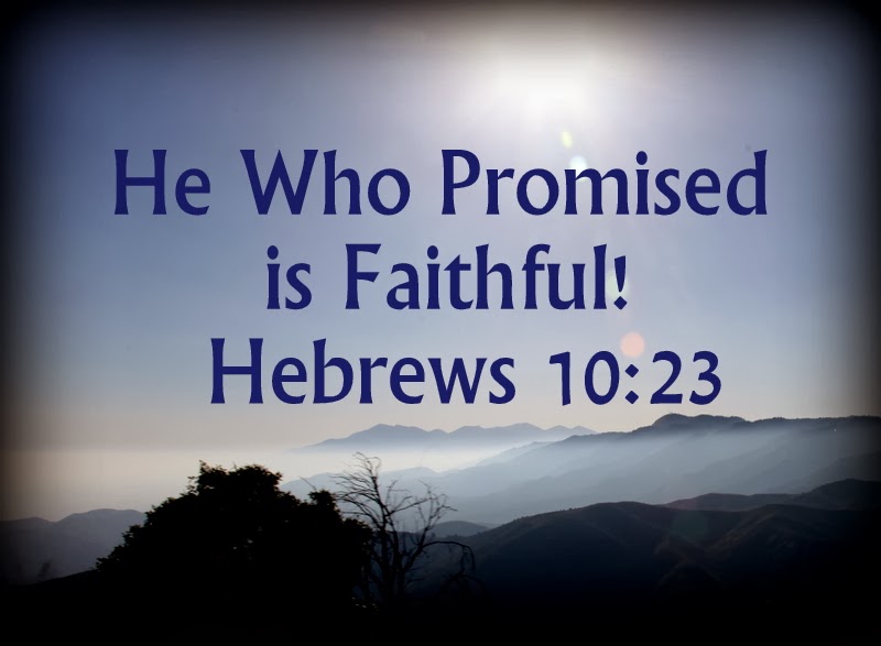 He Who Promised is Faithful He Who Promised is Faithful