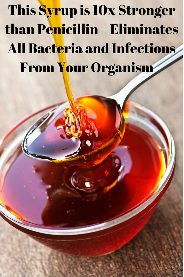 This Syrup is 10x Stronger than Penicillin – Eliminates All Bacteria ...