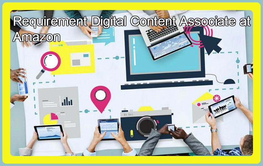 Huge Job Vacancy Requirement Digital Content Associate at Amazon