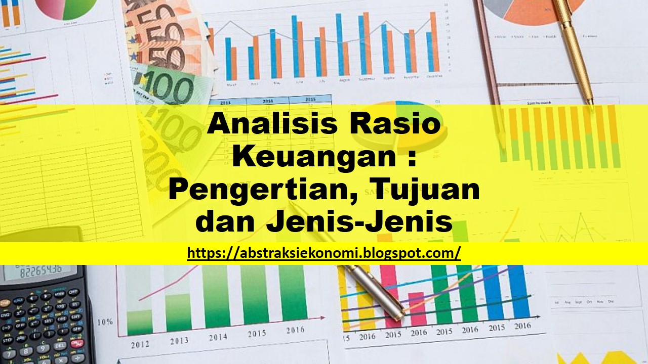 Analisis Rasio Keuangan : Pengertian, Tujuan dan Jenis-Jenis ...