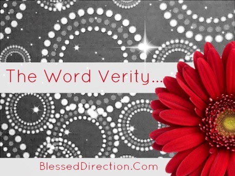 Welcome To The Blessed Direction Blog : The Word Verity...