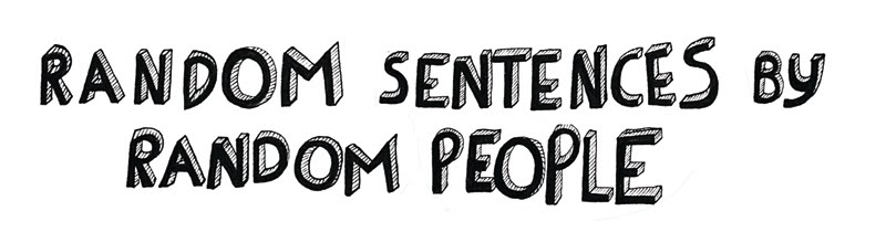 Random Sentences By Random People Random Sentences By Random People