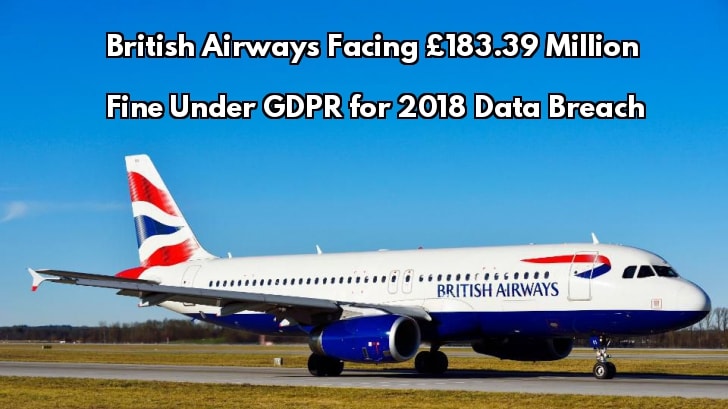 British Airways Facing £183.39 Millon Fine Under GDPR for 2018 Breach