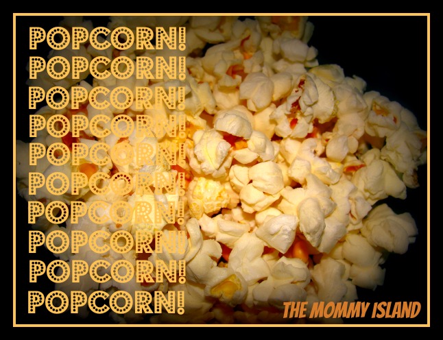 The Mommy Island: Popcorn..get your Popcorn!